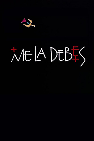 Me la Debes (Film, 2002) - MovieMeter.nl