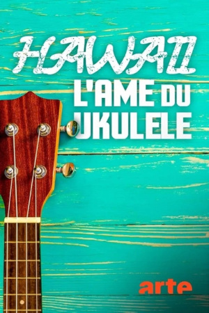 Hawaii, l'Âme du Ukulélé (Film, 2019) - MovieMeter.nl