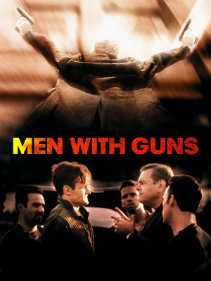 Men with Guns (Film, 1997) - MovieMeter.nl